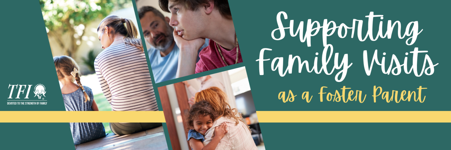 Supporting Family Visits as a Foster Parent - TFI Nebraska